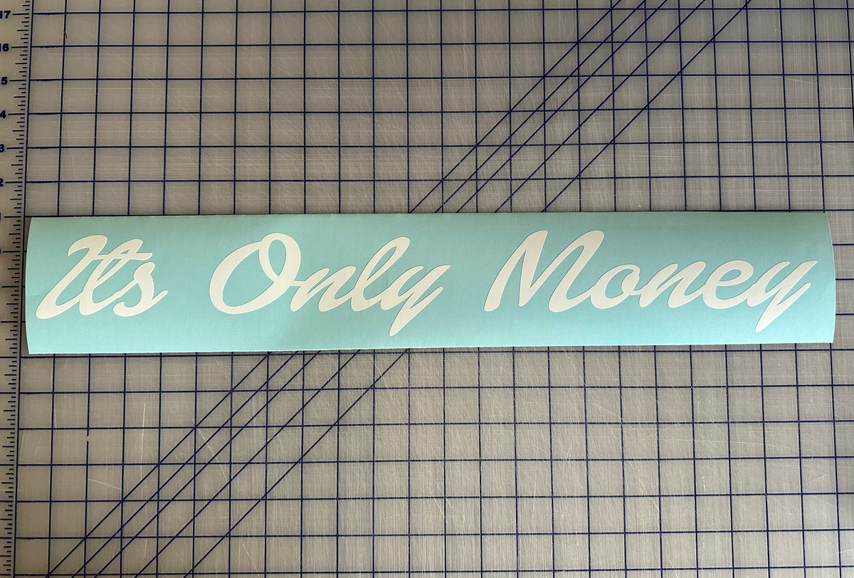 Its Only Money Windshield Window Banner Decal Custom Vinyl car truck ...